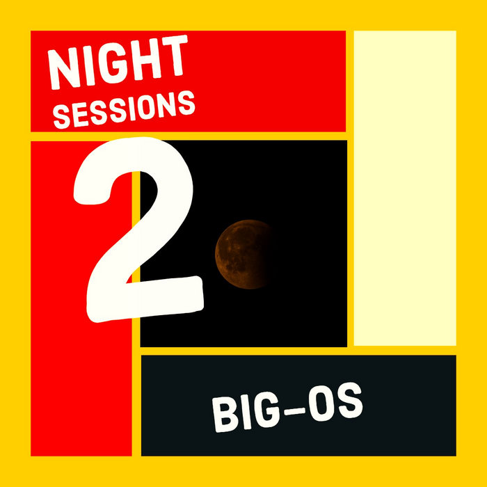 NIGHT SESSIONS 2 | Big-Os