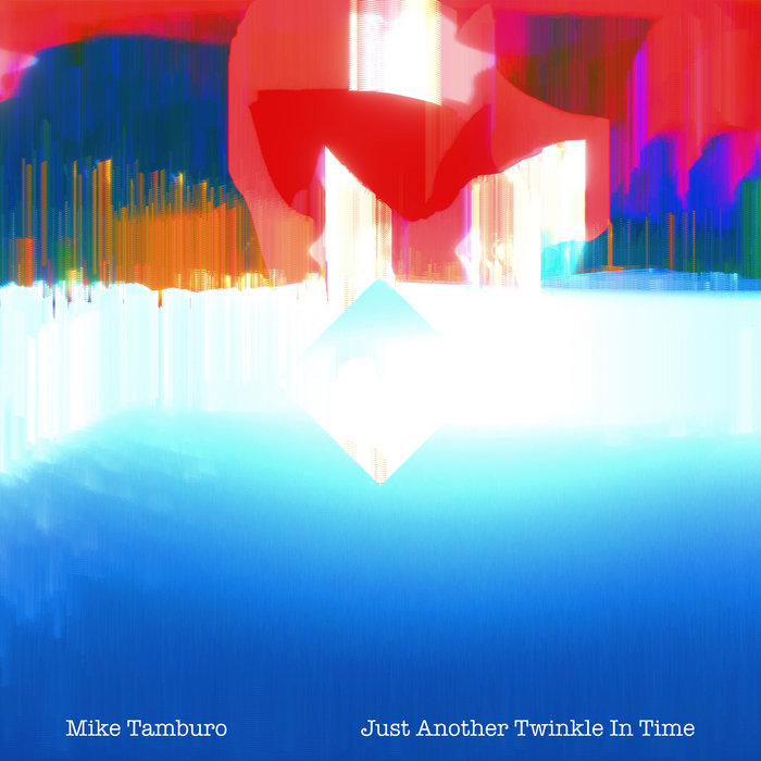 Just Another Twinkle In Time | Mike Tamburo