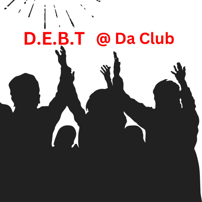 @Da Club | D.E.B.T | D.E.B.T (Done Everything But This)