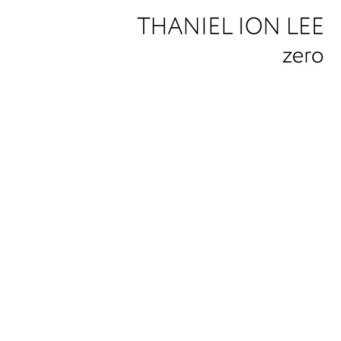zero | Thaniel Ion Lee