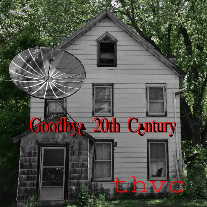 Goodbye 20th Century | THVC