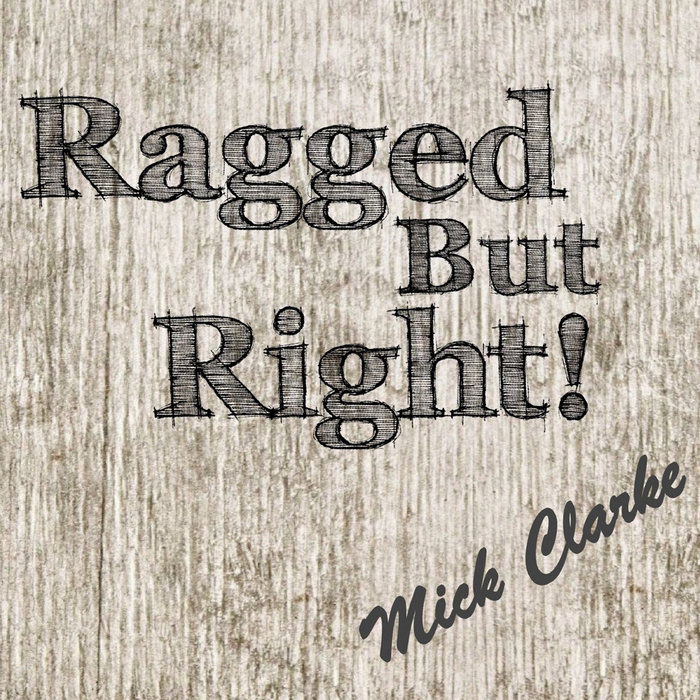 Ragged but Right! | Mick Clarke