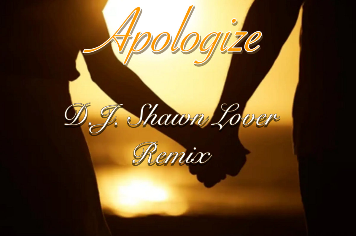 Apologize | D.J. Shawn Lover | DJ Shawn Lover