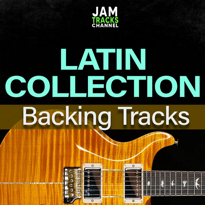 Latin Collection - Guitar Backing Tracks | Jamtrackschannel