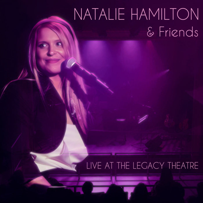 Natalie Hamilton & Friends - Live at the Legacy Theatre | Natalie Hamilton