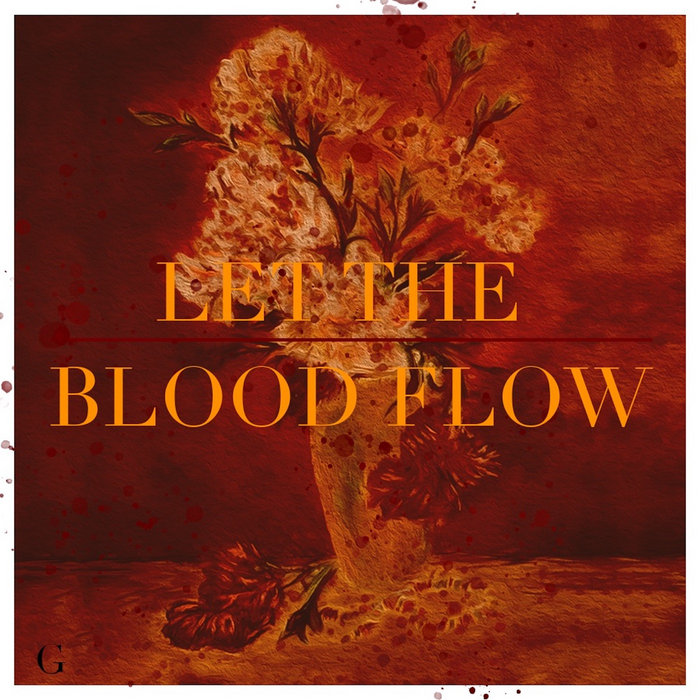 LET THE BLOOD FLOW (Deluxe Edition) | Justin Loera
