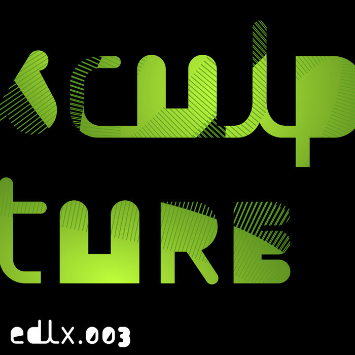 EDLX.003 Sculpture EP | Collabs ft. George Issakidis & Speedy J ...