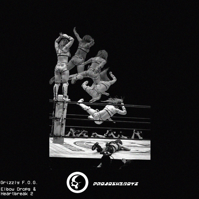 Elbow Drops & Heartbreak 2 | Grizzly F.O.G.