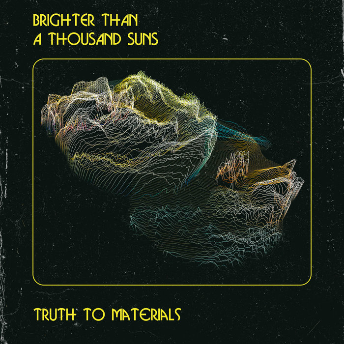 Truth to Materials | Brighter Than a Thousand Suns