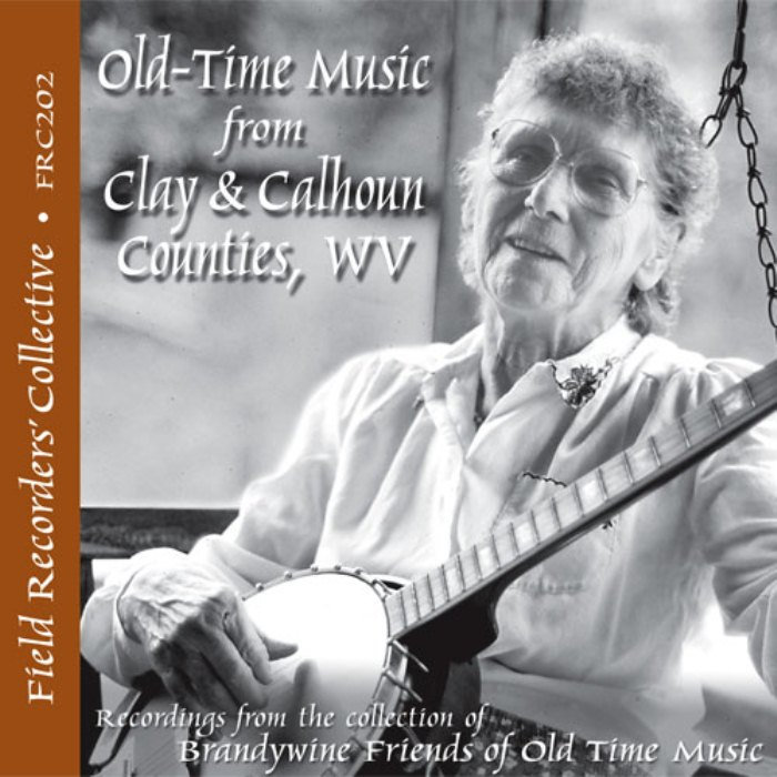 FRC 202 - Old-Time Music from Clay & Calhoun Counties, WV (Brandywine ...