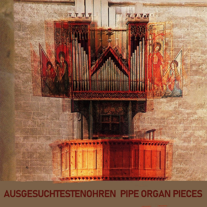 Pipe Organ Pieces | ausgesuchtestenohren