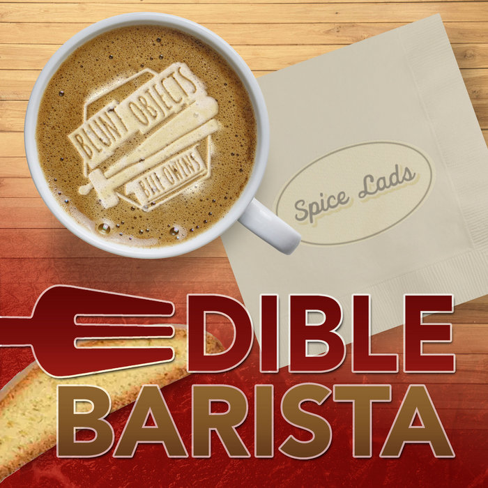 Edible Barista | The Spice Lads with Blunt Objects | Blunt Objects