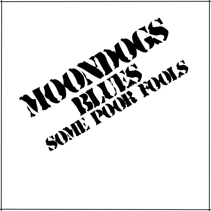 Some Poor Fools | Moondogs Blues