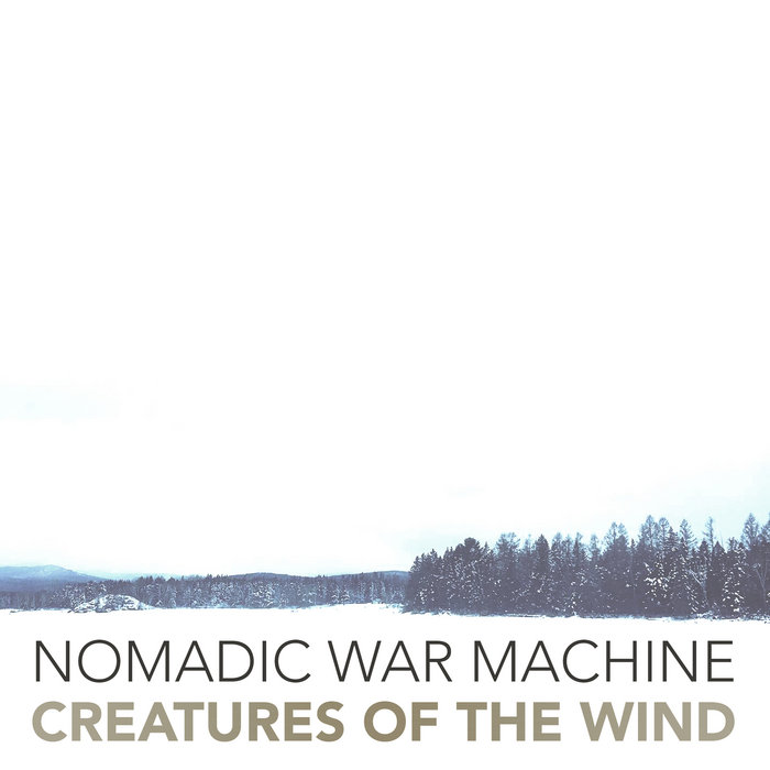 Creatures of the Wind | Nomadic War Machine
