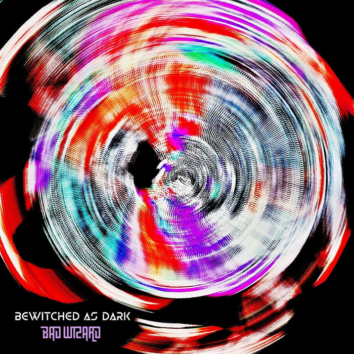 BAD WIZARD | Bewitched As Dark