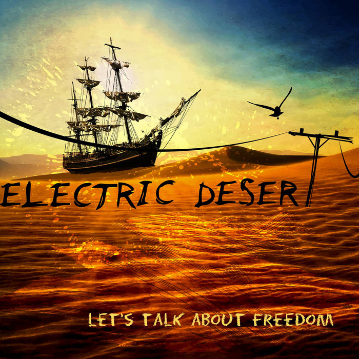 Let's Talk About Freedom | Electric Desert