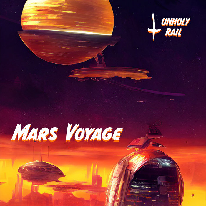 Mars Voyage | Unholy Rail