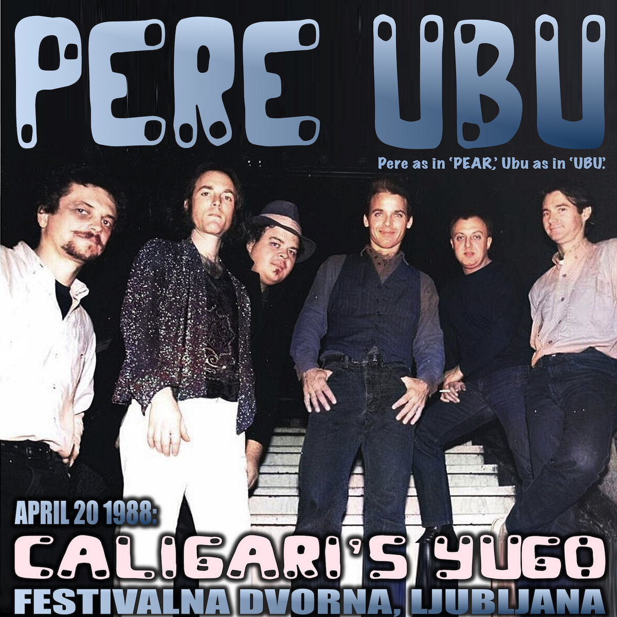 Pere Ubu, Caligari's Yugo. Ljubljana 1988 | Pere Ubu