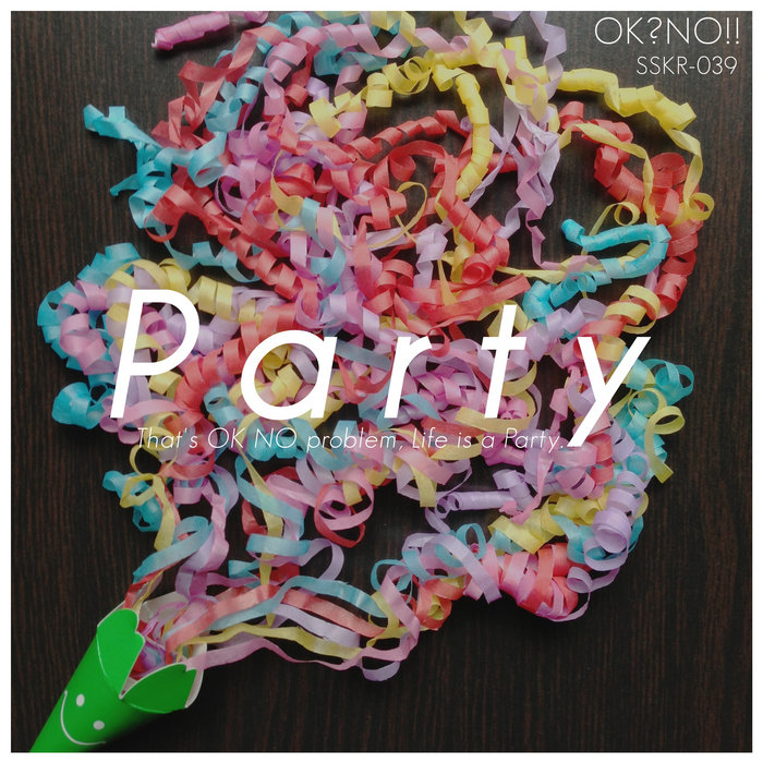 Party!!! | OK?NO!!