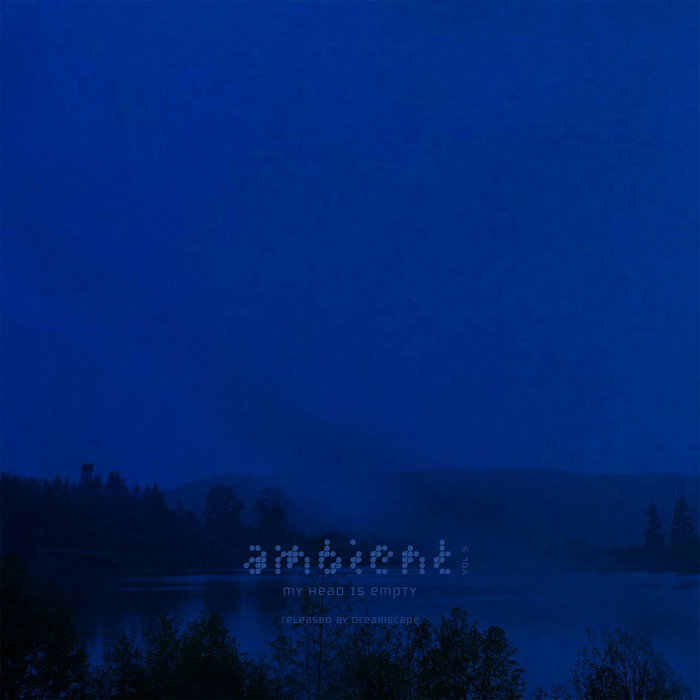 ambient vol. 5 | my head is empty