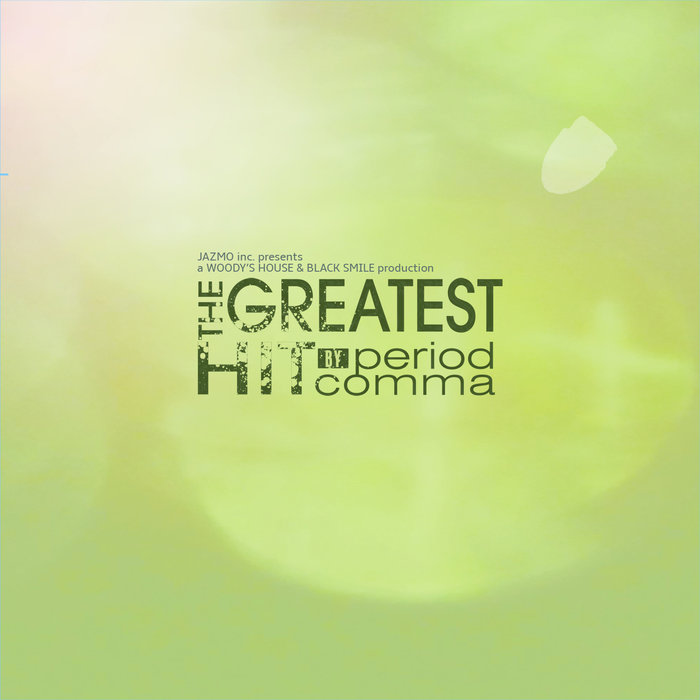 THE GREATEST HIT PERIOD COMMA Period Comma THE GREATEST HIT PERIOD COMMA Period Comma