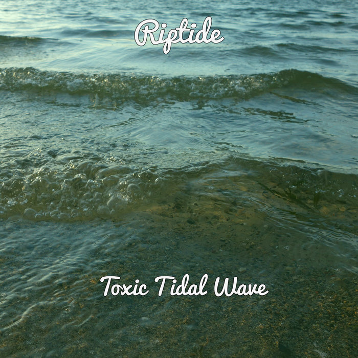 Toxic Tidal Wave | Riptide