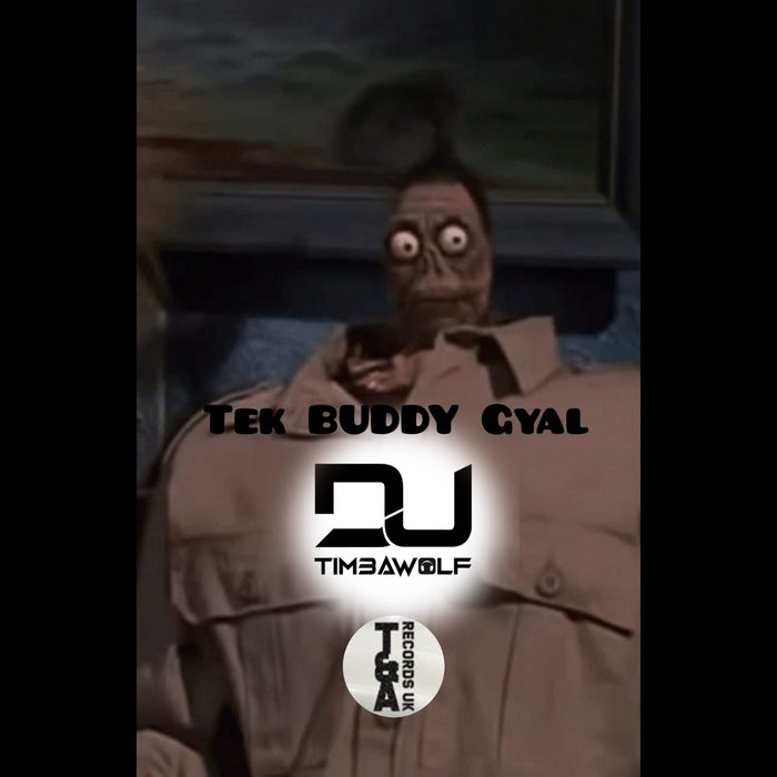 TEK BUUDY GYAL | T&A RECORDS UK