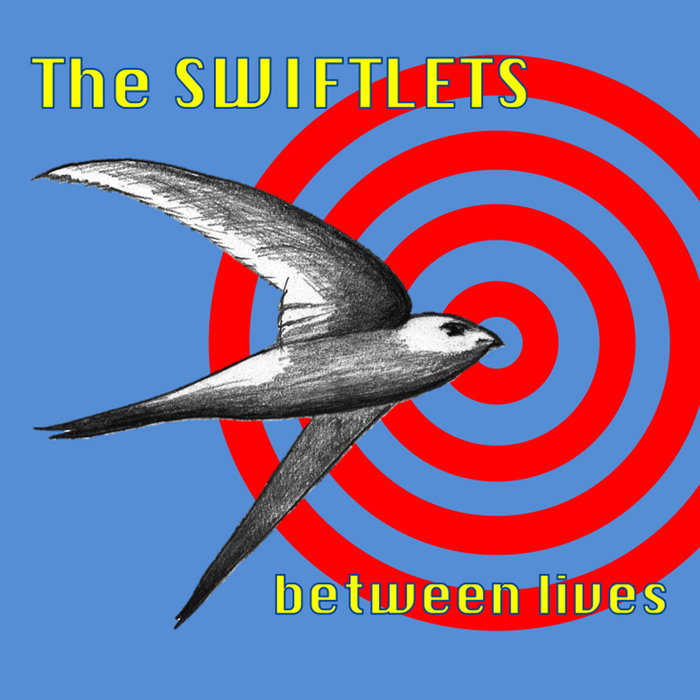 Between Lives | The Swiftlets