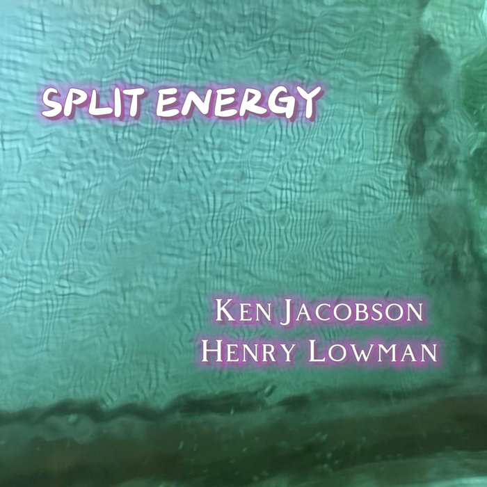 SPLIT ENERGY | SPLIT ENERGY | Henry Lowman