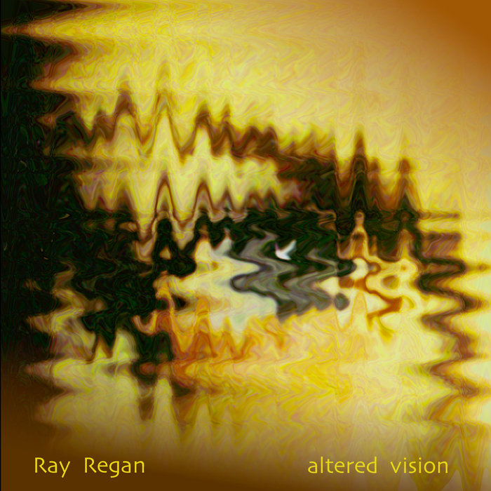 Altered Vision | Ray Regan