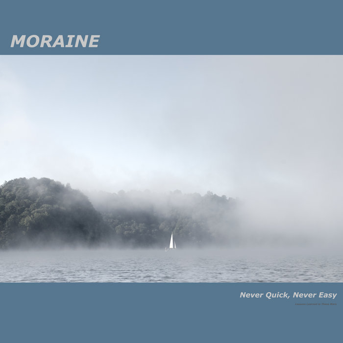 Never Quick, Never Easy | Moraine
