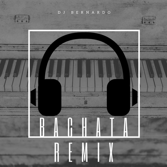 Dj Bernardo Bachata Remix | Dj Bernardo