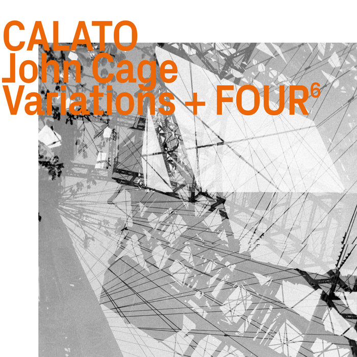 CALATO, John Cage Variations + Four6 | CALATO / John Cage | Now-ezz-thetics