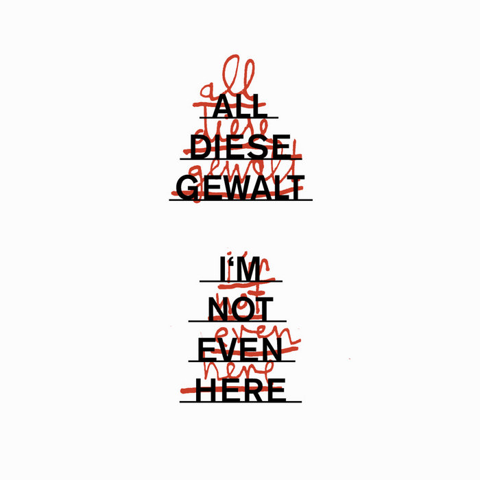 I'm Not Even Here | All diese Gewalt