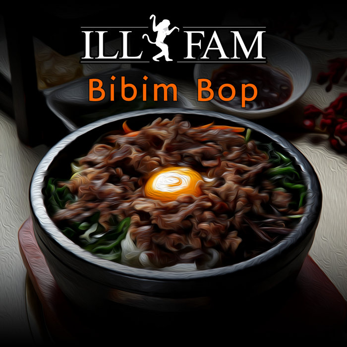 Bibim Bop | Ill Fam