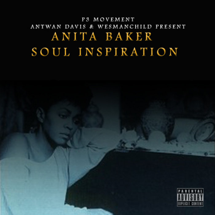 Anita Baker Soul Inspiration | Antwan Davis x Wes ManChild | P3 ...
