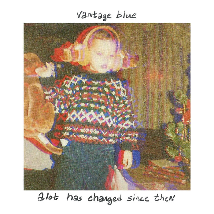 A Lot Has Changed Since Then | Vantage Blue