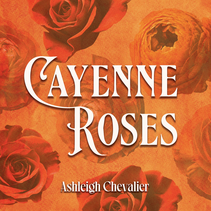 Cayenne Roses | Ashleigh Chevalier