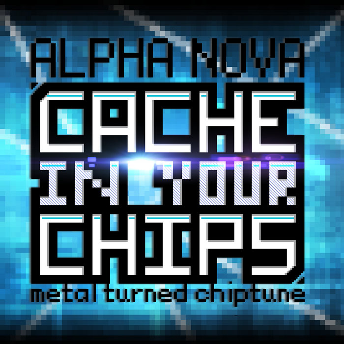 Cache in Your Chips | Alpha Nova