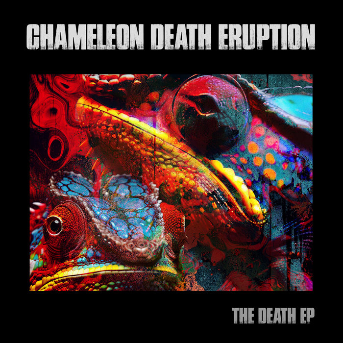 The Death - EP | Chameleon Death Eruption