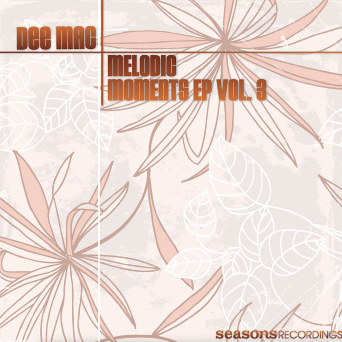 Dee Mac 'Melodic Moments EP Vol 3' | Seasons Recordings