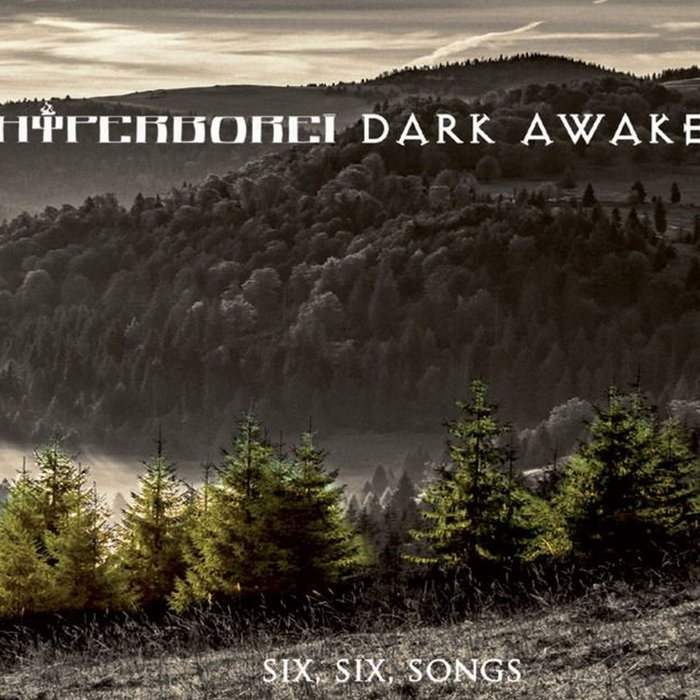 Six, Six, Songs | Dark Awake / Hyperborei | Dark Awake