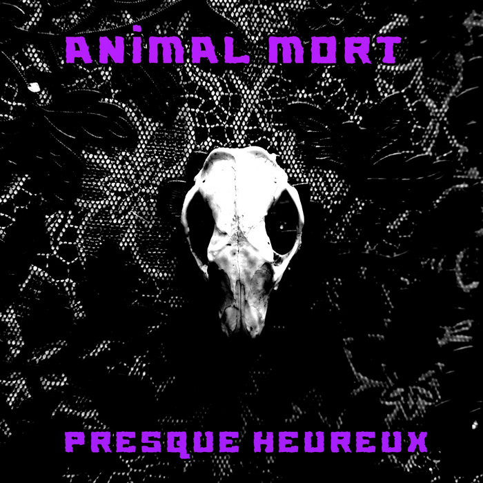 Presque Heureux | Animal Mort