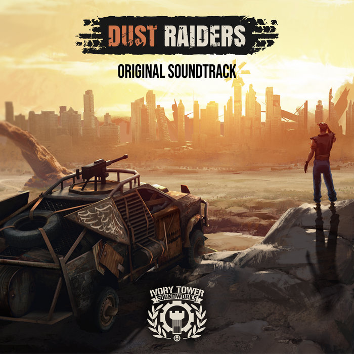 Dust Raiders (Original Soundtrack) | Ivory Tower Soundworks
