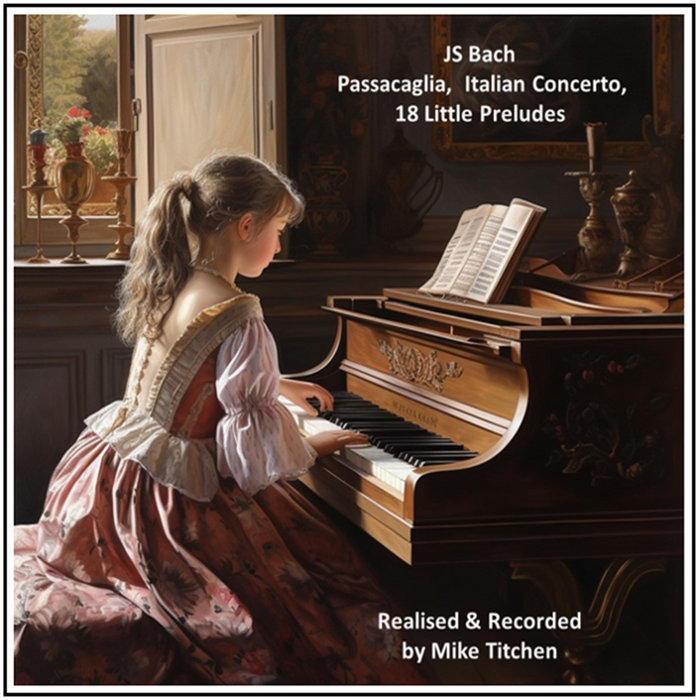 JS Bach - Passacaglia, Italian Concerto, 18 Little Preludes - Mike ...
