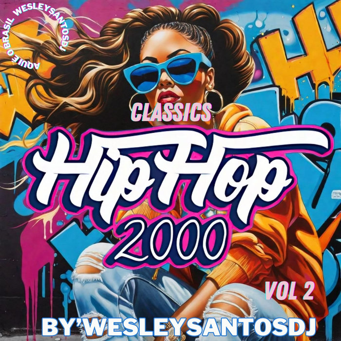 HIP HOP 2000 CLASSICS PART 2 / BY' WESLEYSANTOSDJ | Wesleysantosdj ...