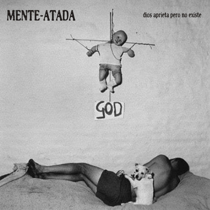 Dios Aprieta Pero No Existe | Mente-Atada