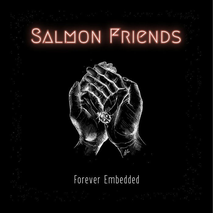 forever embedded | Salmon Friends