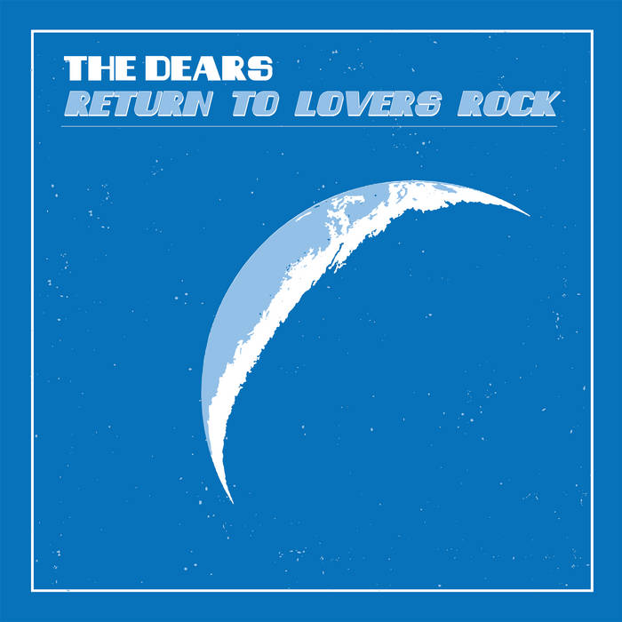 The Dears – Return To Lovers Rock – out out