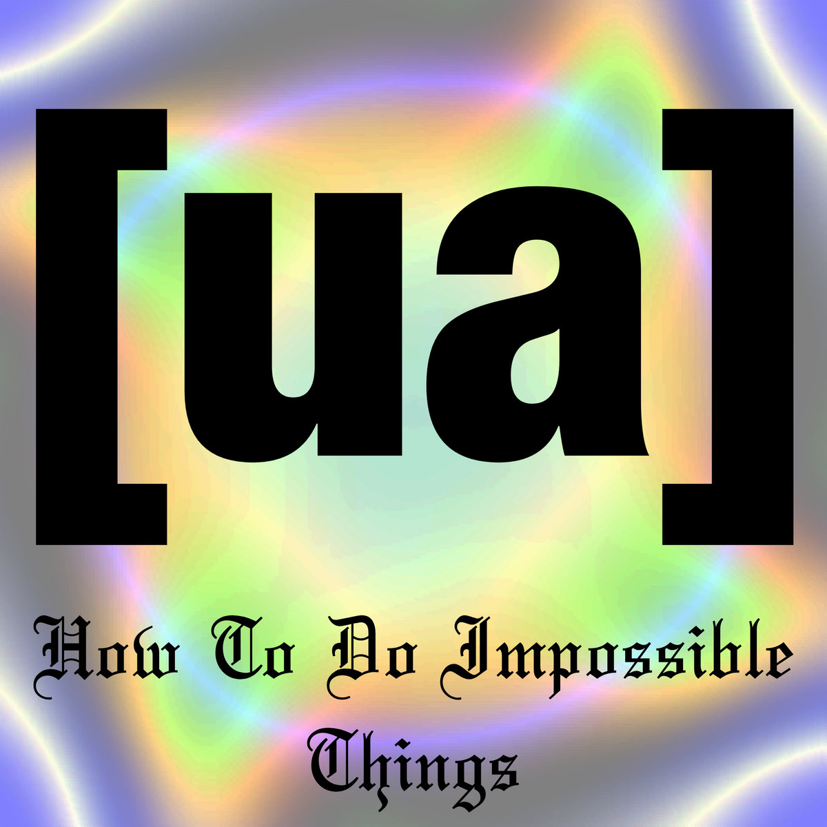 How To Do Impossible Things | Unknown Artist